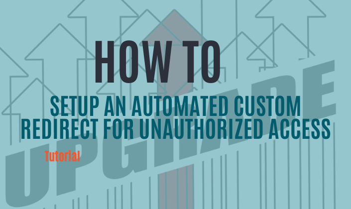 How to Setup an Automated Custom Redirect for Unauthorized Access ...