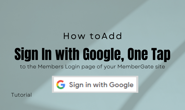 How to Add Sign In with Google, One Tap | MemberGate Membership Site ...